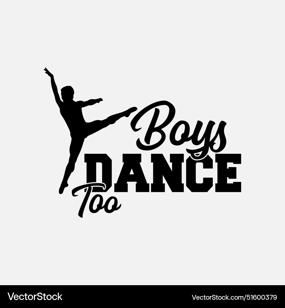 Boys dance too ballet dancer funny t-shirt design Vector Image