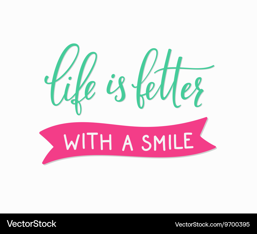 Life is better with a smile lettering Royalty Free Vector