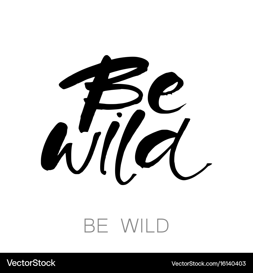 Be wild template Royalty Free Vector Image - VectorStock