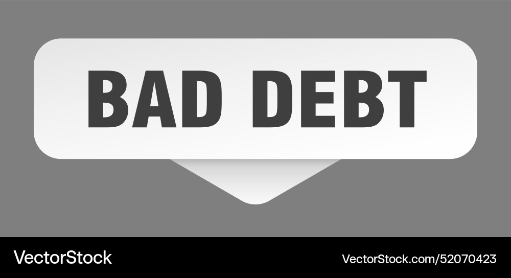 Bad debt sticker sign isolated on gray Royalty Free Vector