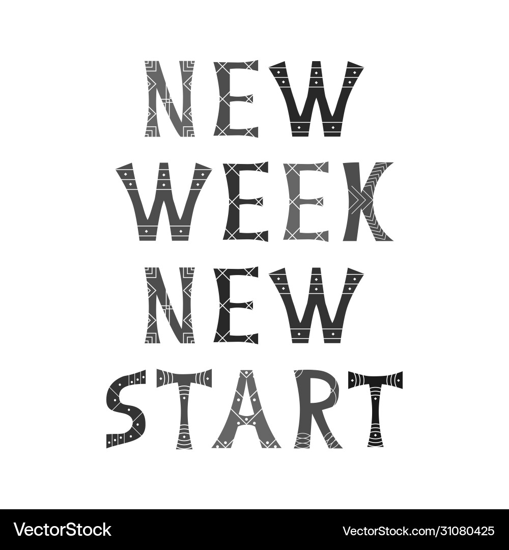 Inscription quote new week start Royalty Free Vector Image