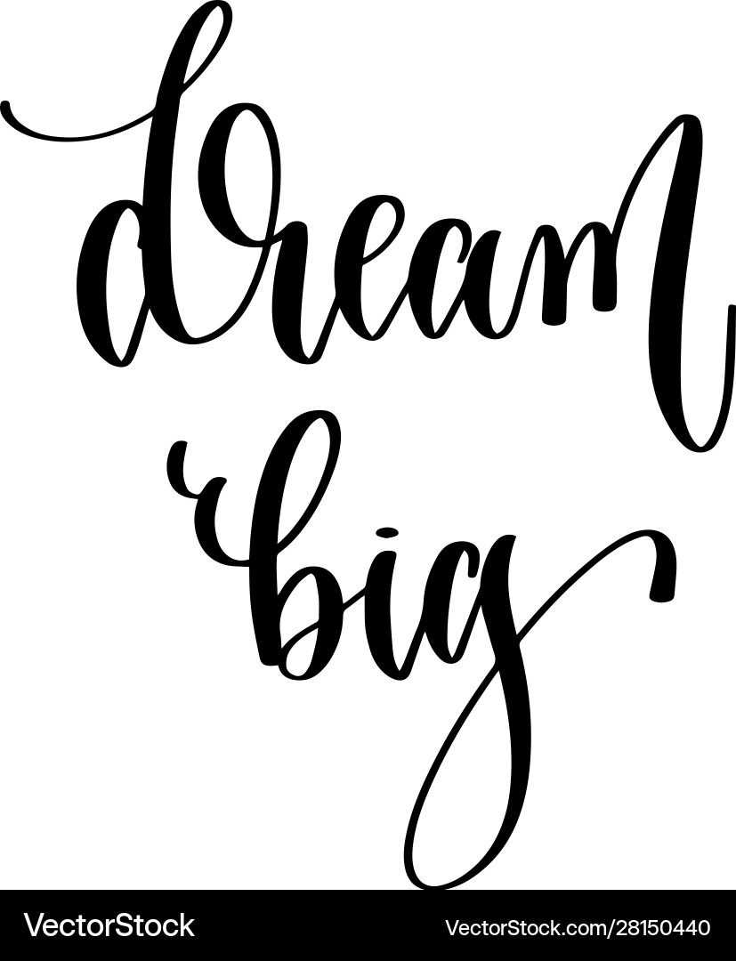 Dream big - hand lettering inscription text Vector Image