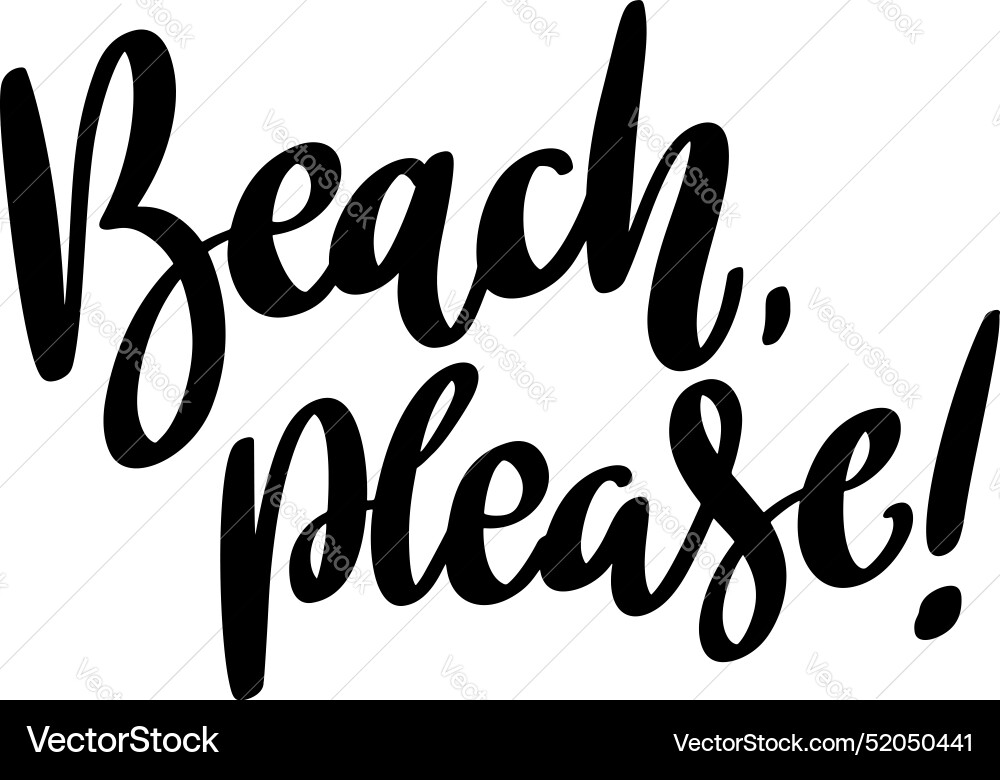 Beach please lettering phrase isolated on white Vector Image
