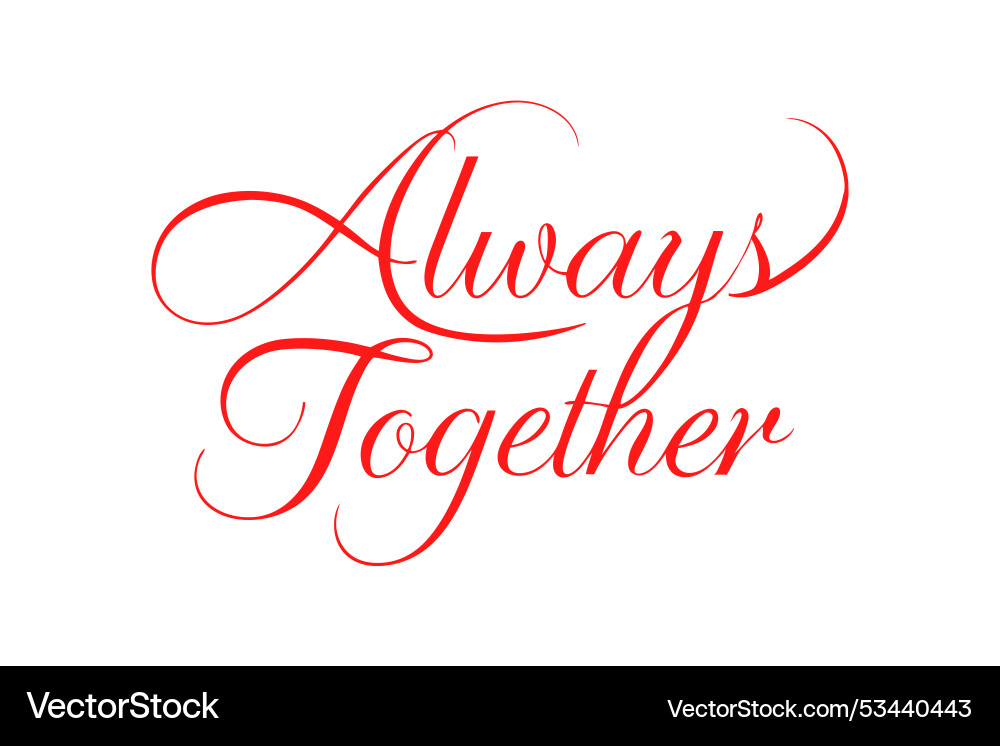 A handwritten text always together in elegant red Vector Image