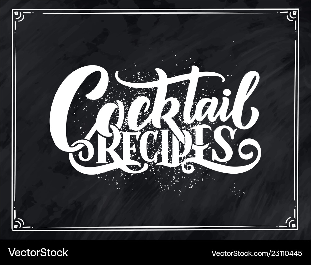 Lettering phrase - cocktail recipes template Vector Image