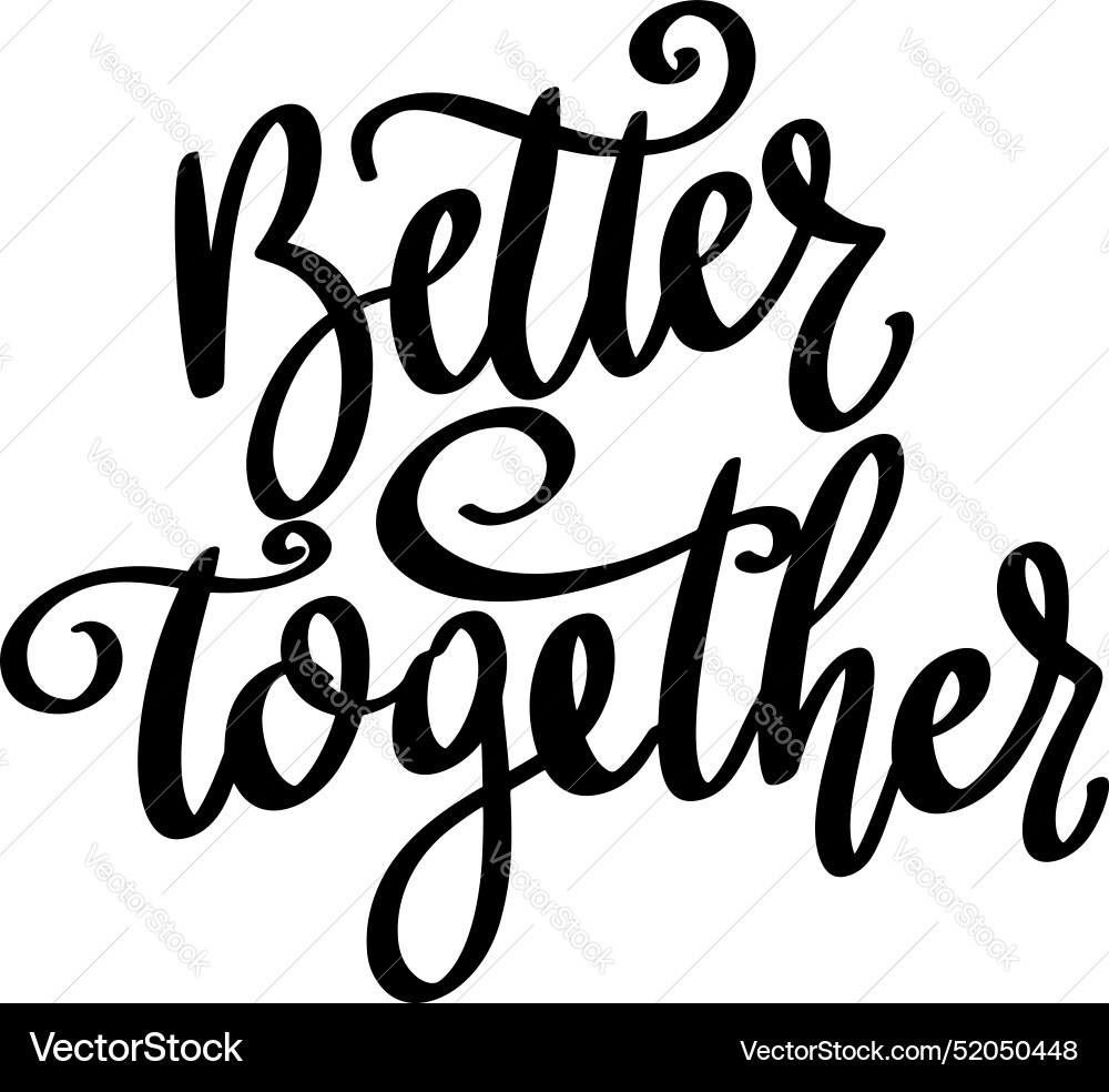 Better together lettering phrase isolated Vector Image