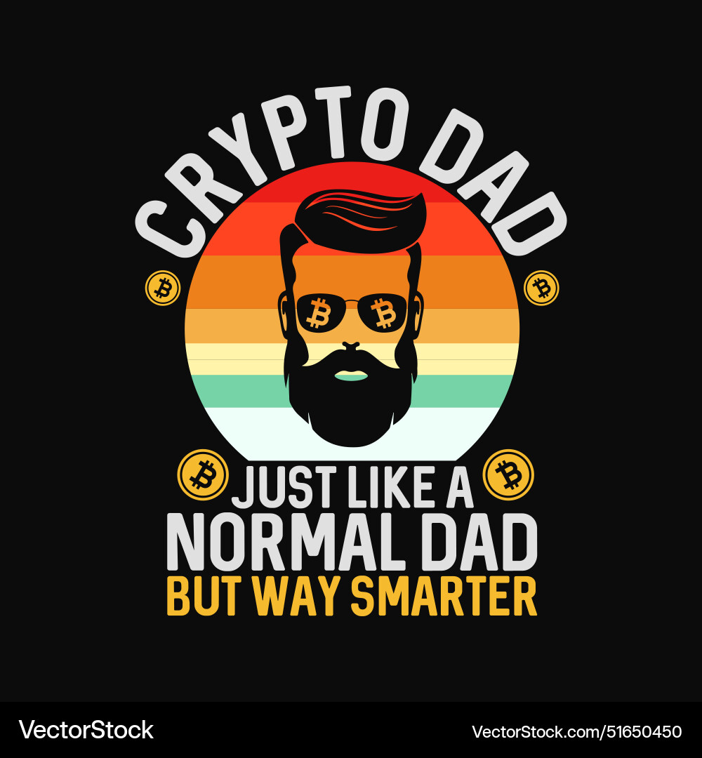 Crypto dad just like a normal but way smarter Vector Image