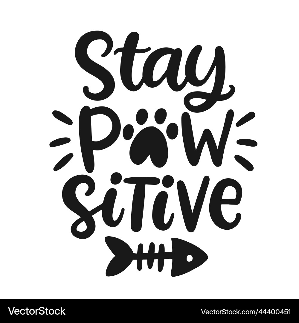 Stay Positive Pet Lettering Royalty Free Vector Image