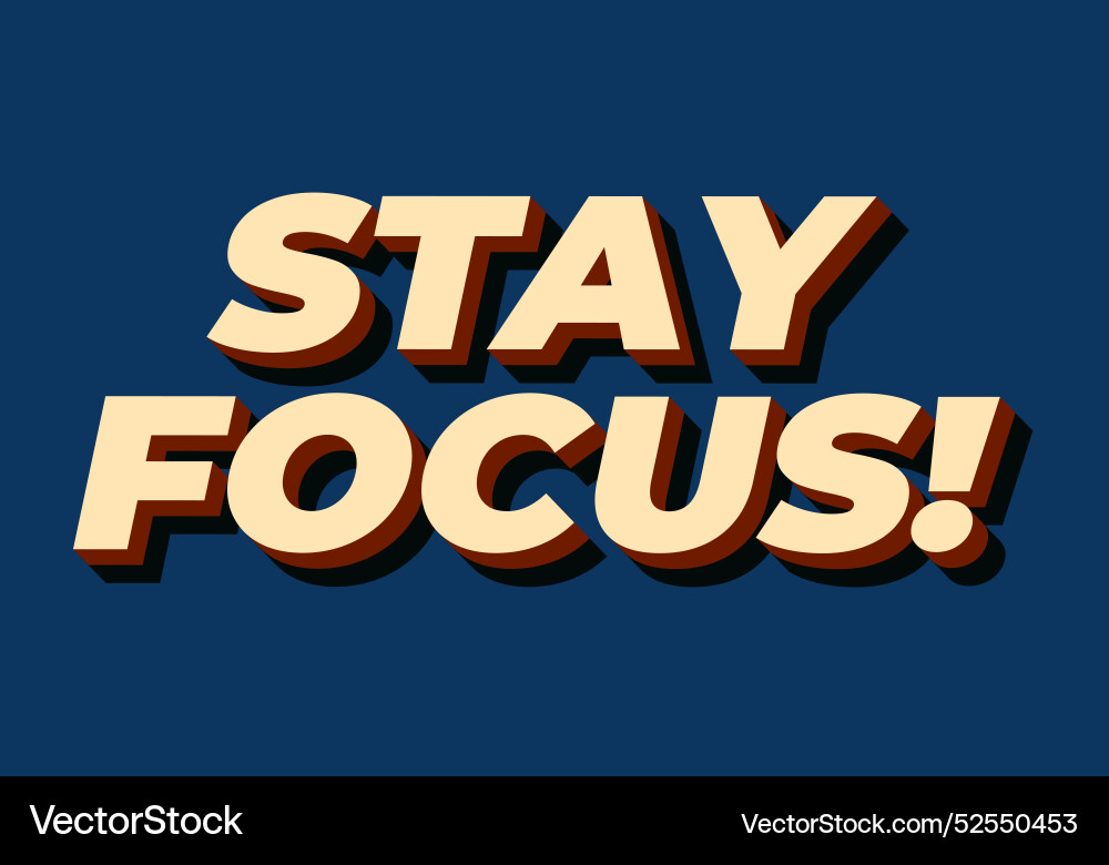 Stay focus text effect in 3d style with good Vector Image