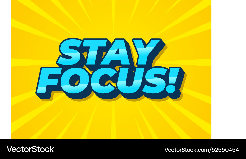 Stay focus text effect in 3d style with good Vector Image