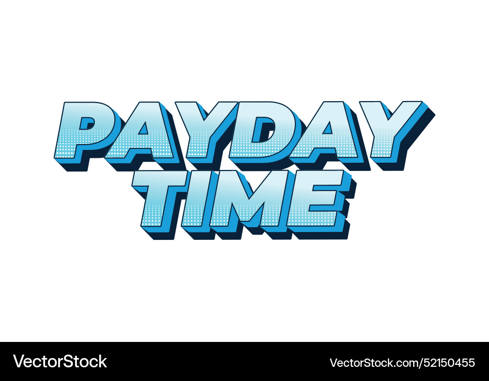 Payday time text effect in 3d style suitable Vector Image