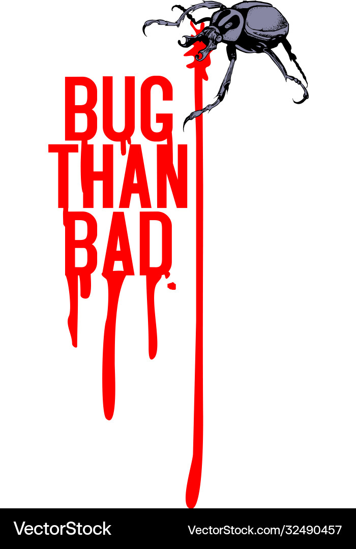 Bug than bad Royalty Free Vector Image - VectorStock