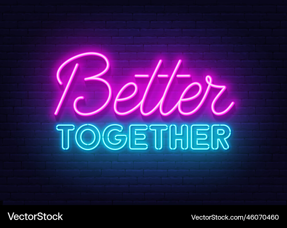 Better together neon sign on brick wall background