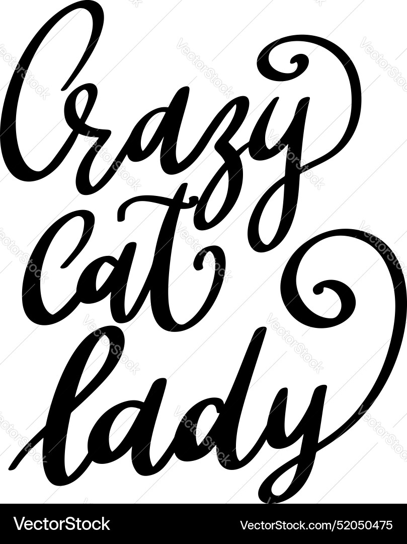 Crazy cat lady lettering phrase isolated on white Vector Image