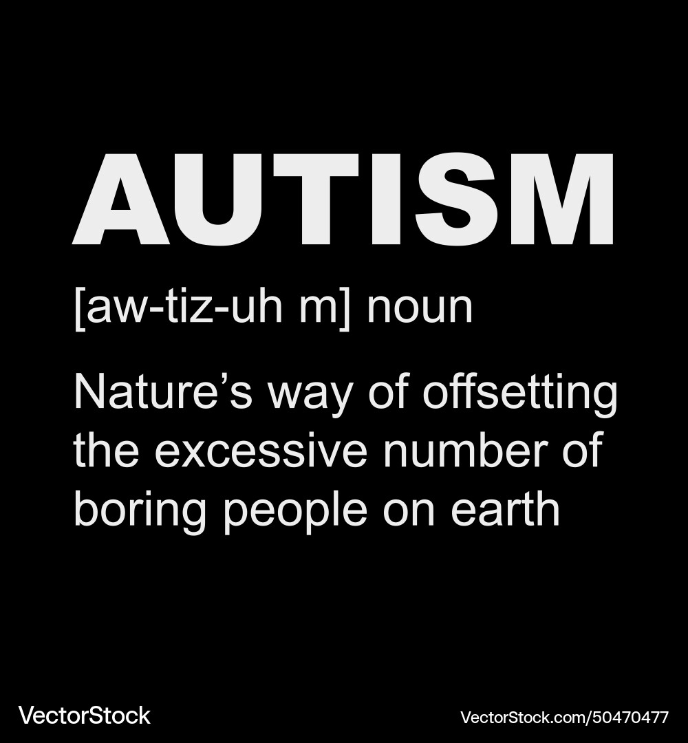 Autism funny dictionary definition Royalty Free Vector Image