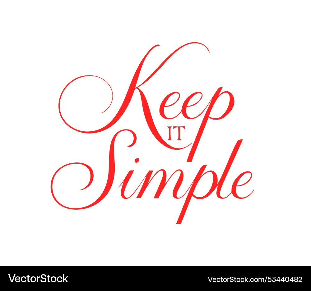A red cursive script keep it simple on white Vector Image