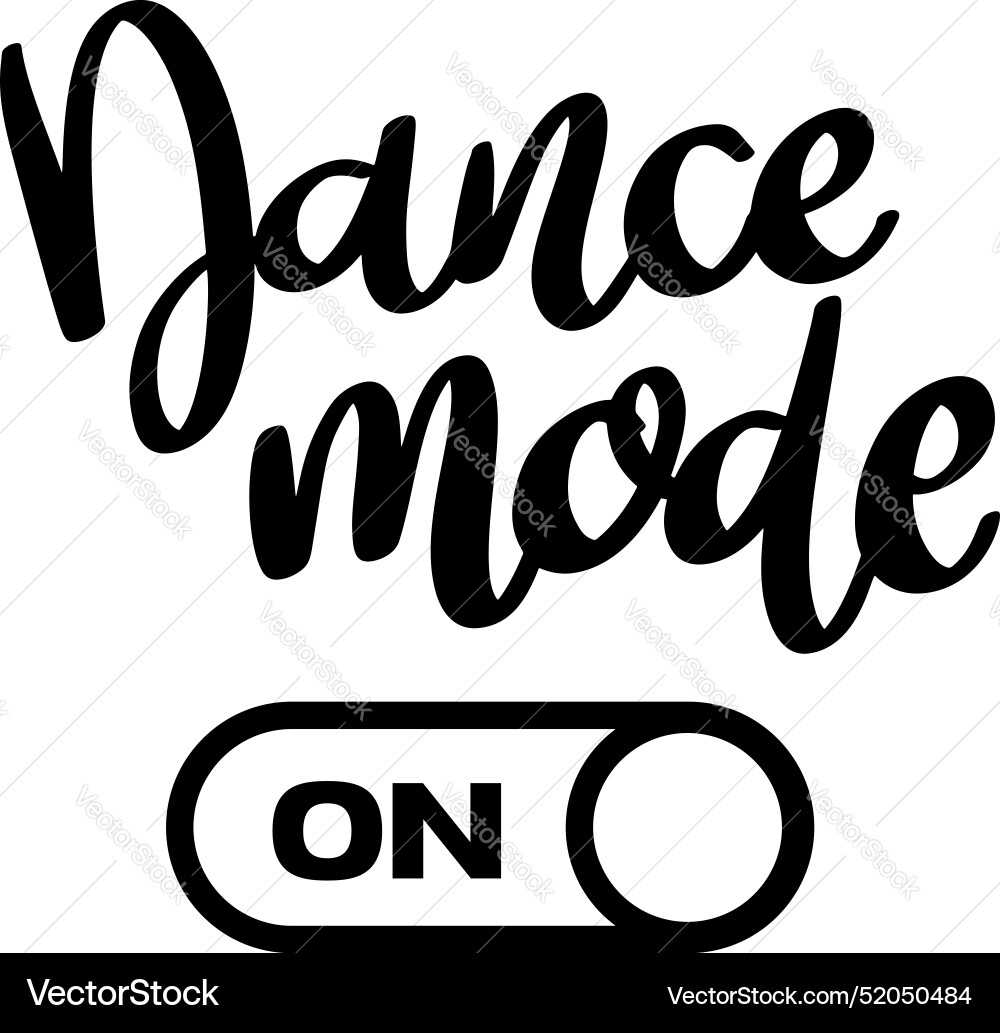 Dance mode lettering phrase isolated on white Vector Image