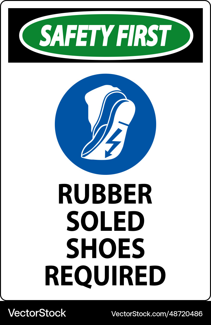 Safety first sign rubber soled shoes required Vector Image