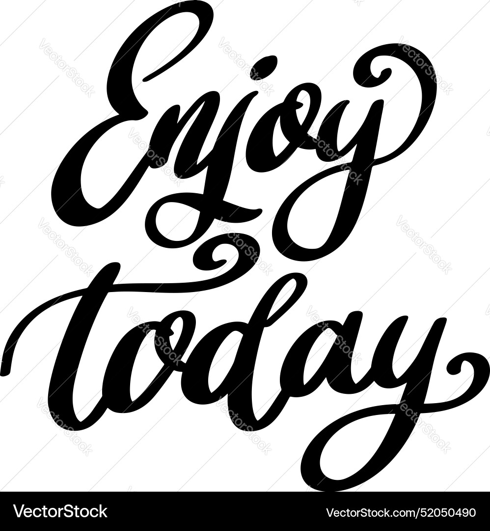 Enjoy today lettering phrase isolated on white Vector Image