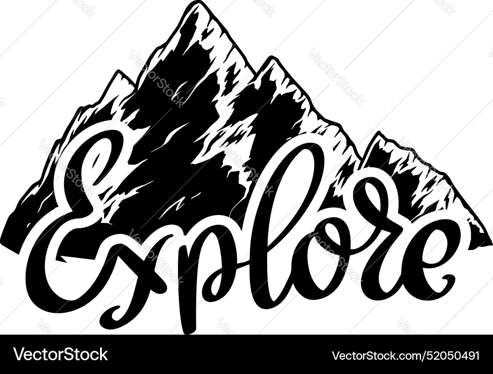 Explore lettering phrase with mountain isolated Vector Image