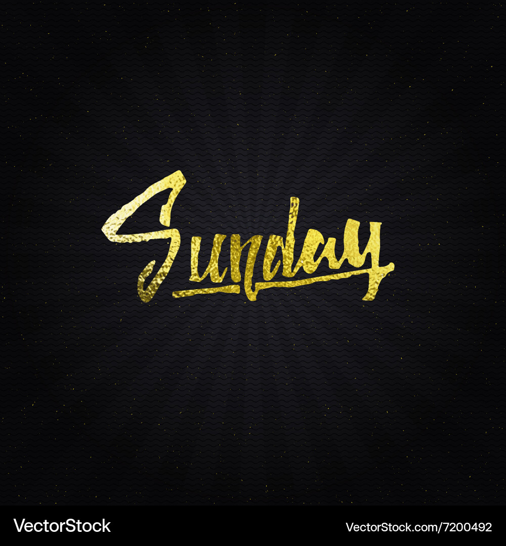 Sunday - calligraphic phrase written in gold Vector Image