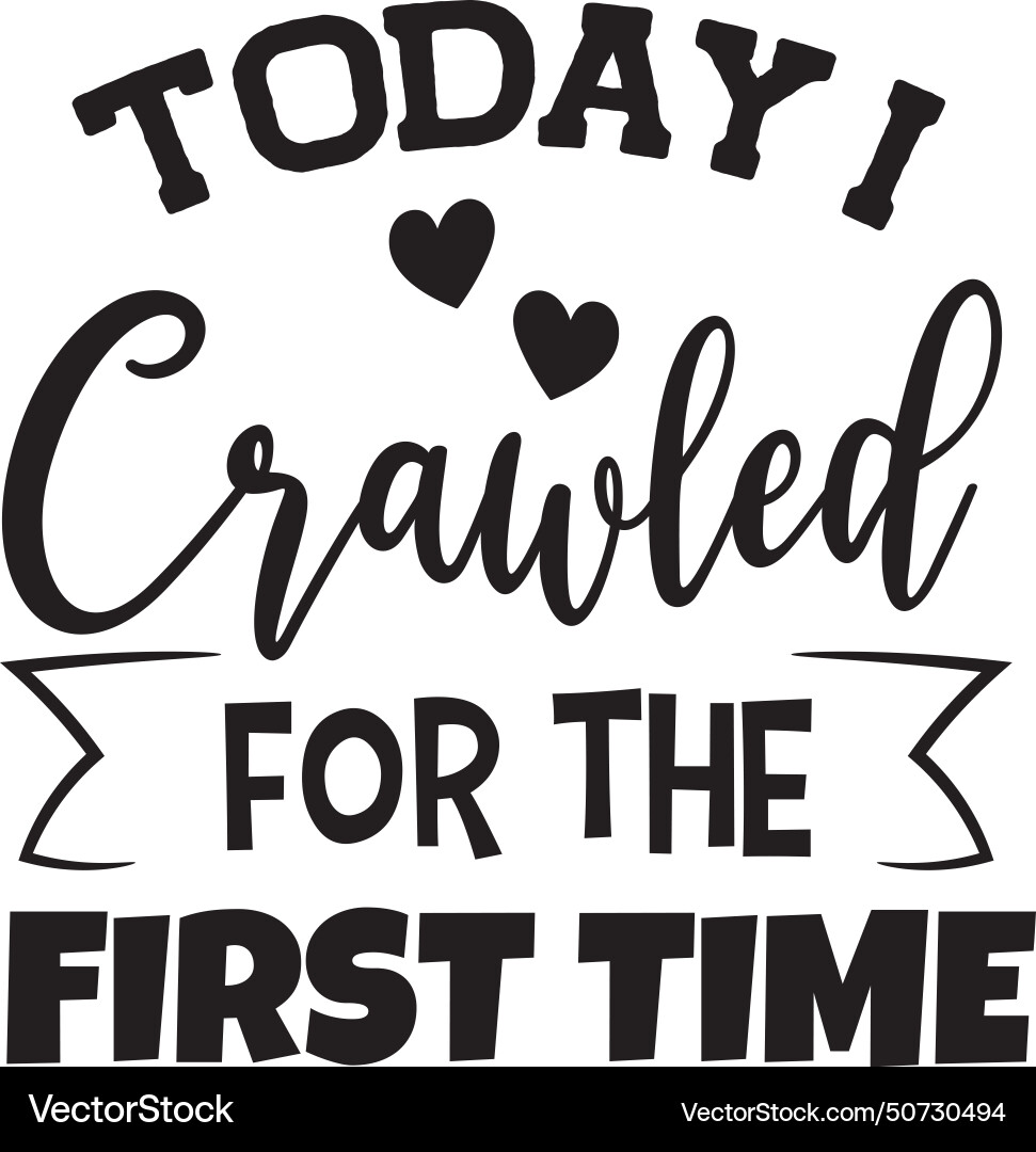 Today i crawled for the first time design Vector Image