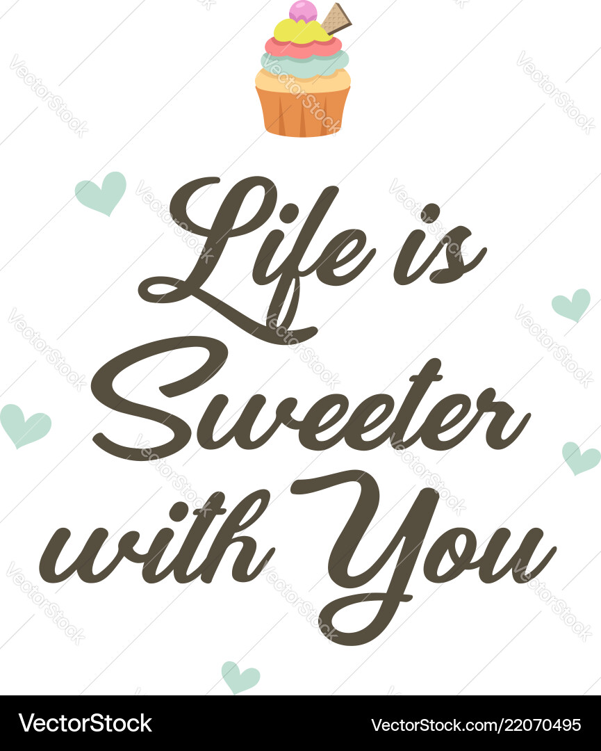 Life is sweeter with you poster Royalty Free Vector Image