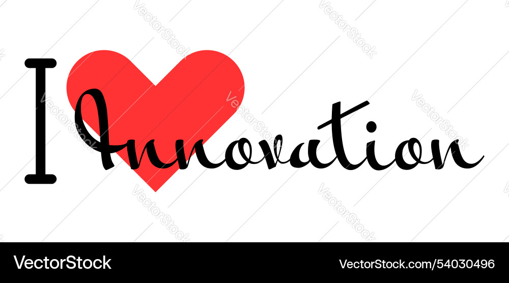 I love innovation creative slogan hand drawn Vector Image