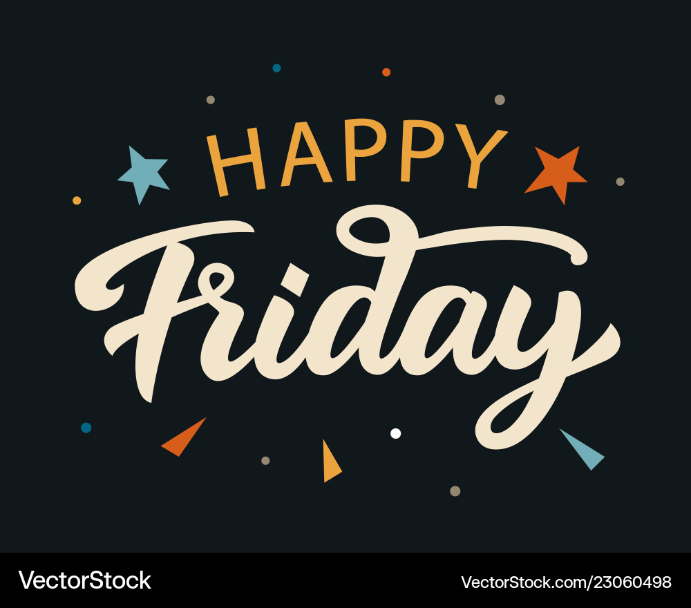 Happy friday lettering positive quote Royalty Free Vector