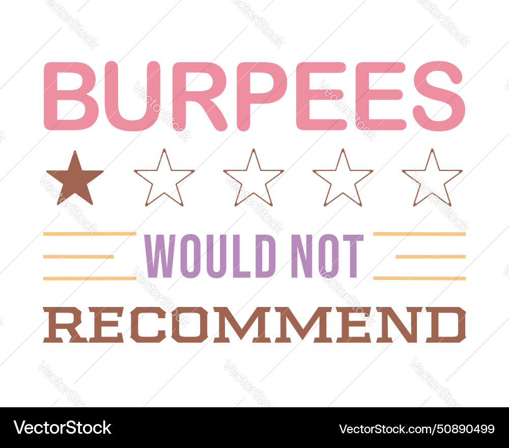 Burpees would not recommend workout gym quote art Vector Image