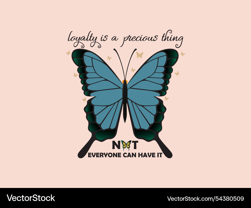 Loyalty is precious tee stand out with integrity Vector Image