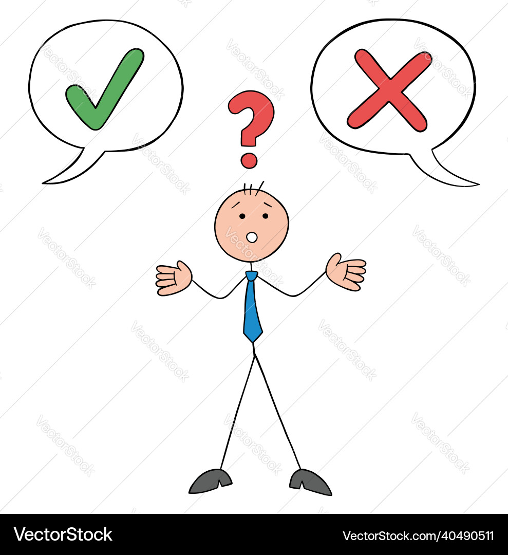 Stickman businessman confused between check mark Vector Image