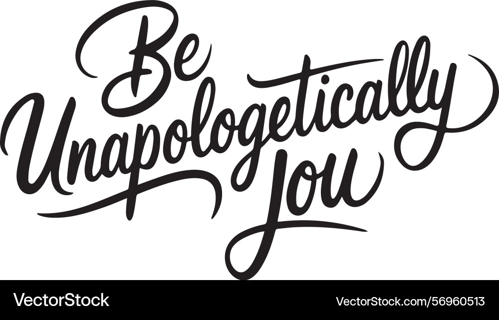 Be unapologetically you design art Royalty Free Vector Image