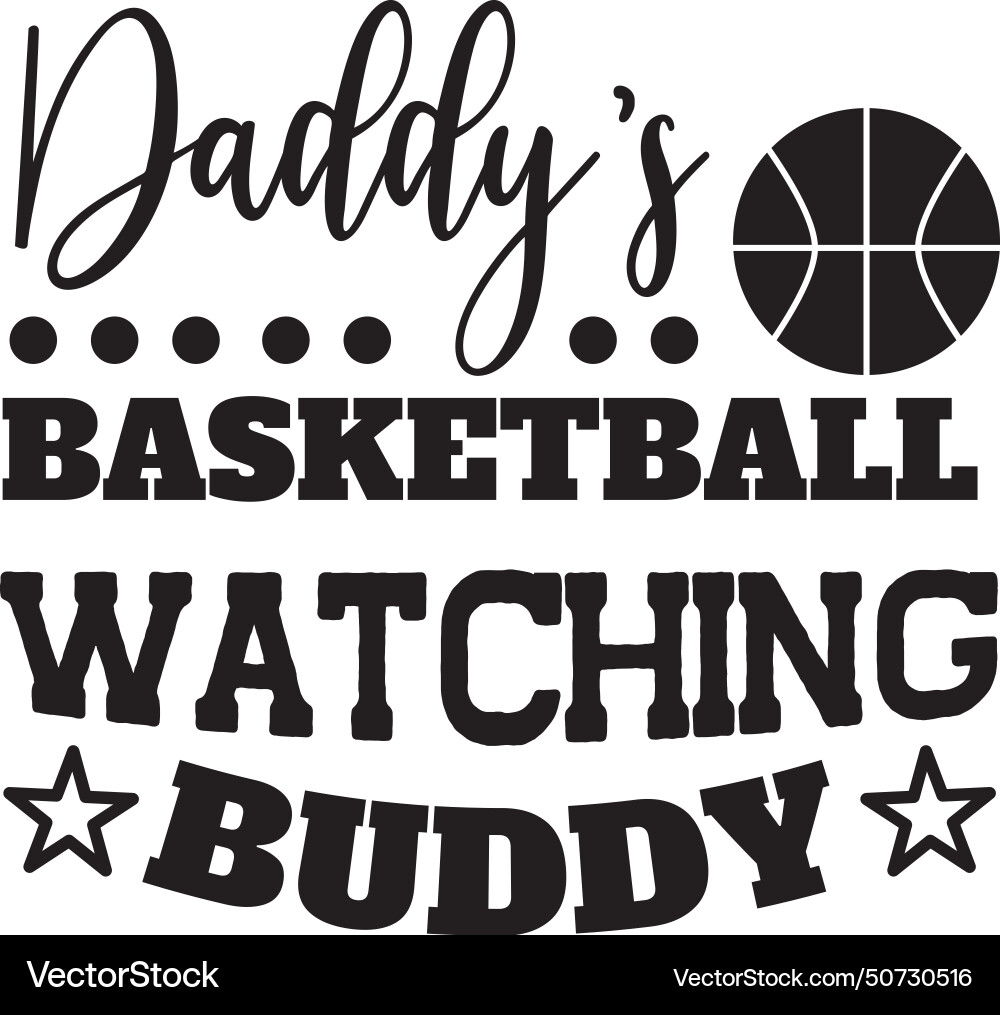 Daddys basketball watching buddy design on white Vector Image
