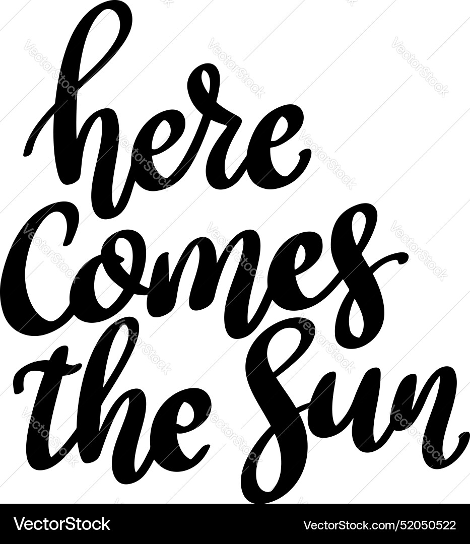 Here comes the sun lettering phrase isolated Vector Image