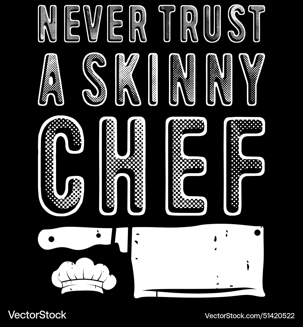 Never trust a skinny chef gift t-shirt Royalty Free Vector
