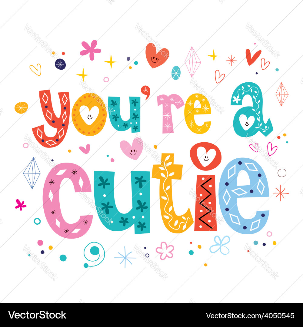 Youre a cutie Royalty Free Vector Image - VectorStock