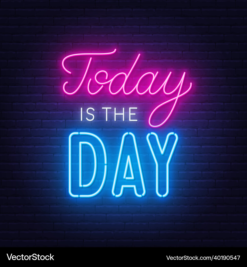 Today is the day neon lettering on brick wall Vector Image
