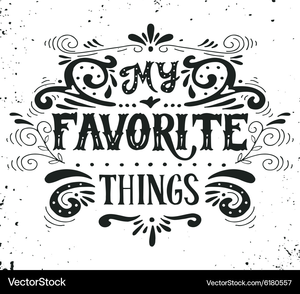 My favorite things Royalty Free Vector Image - VectorStock