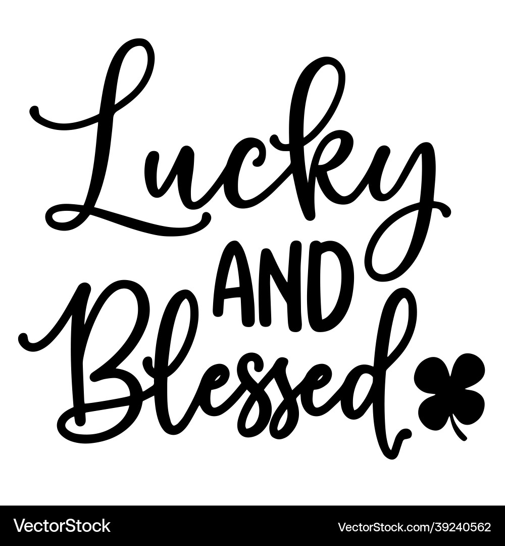 Lucky and blessed inspirational quotes Royalty Free Vector