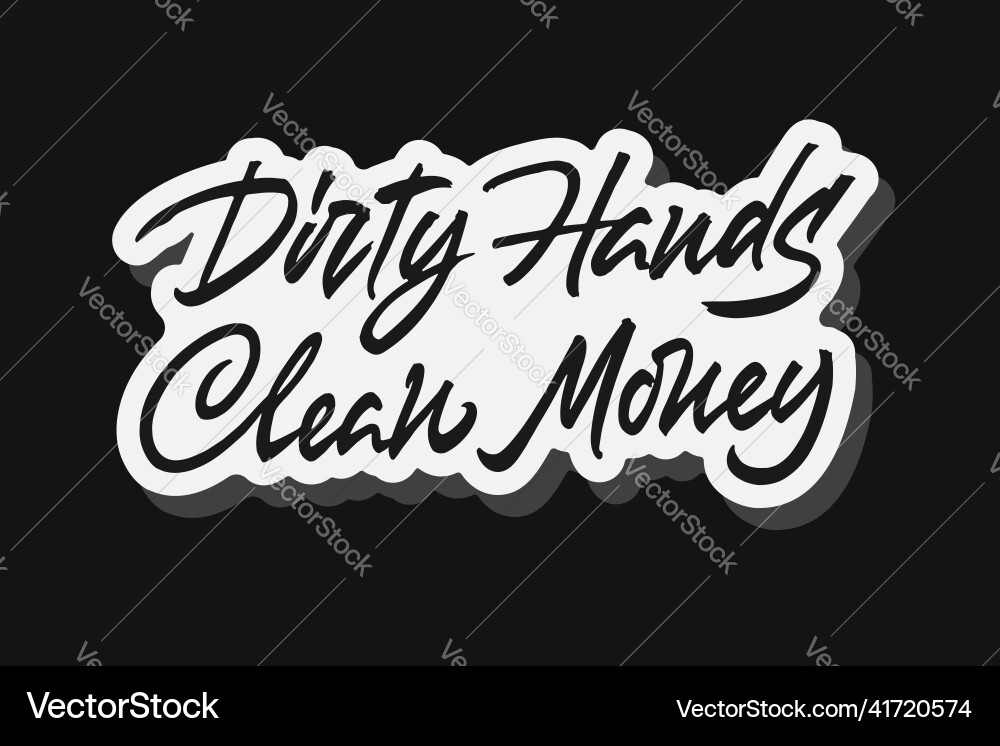 Dirty hands make clean money Royalty Free Vector Image