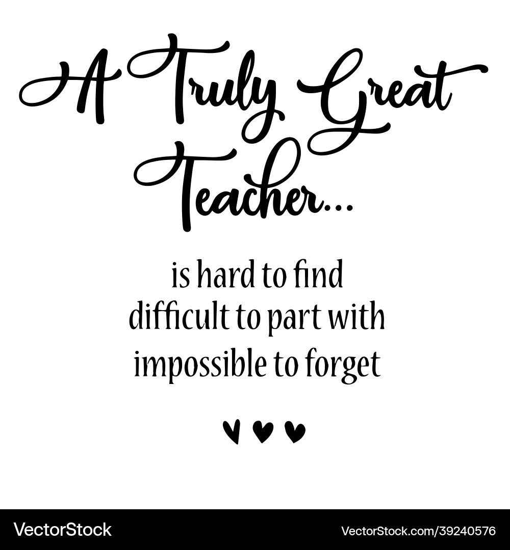 A truly great teacher inspirational quotes – Royalty-Free Vector ...