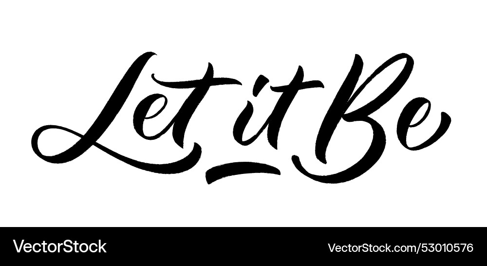 Let it be - hand lettering phrase modern Vector Image