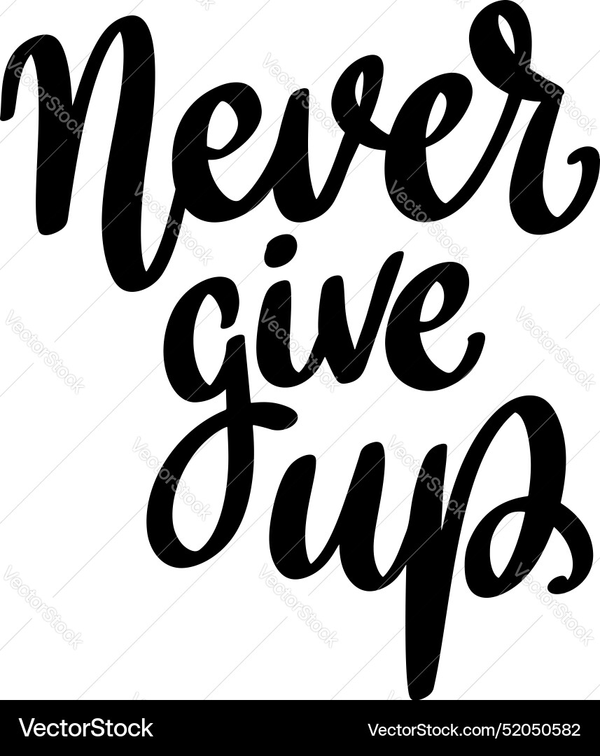 Never give up lettering phrase isolated on white Vector Image