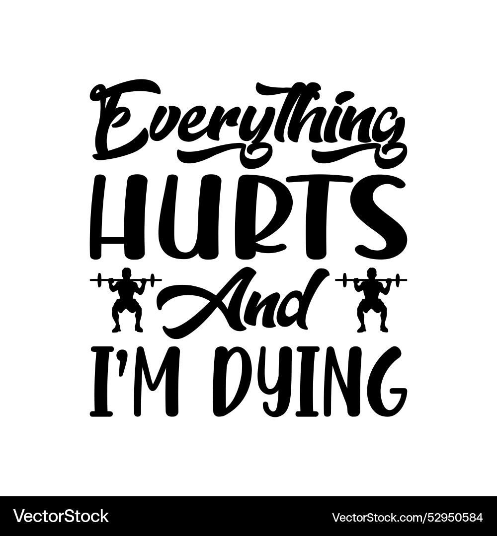 Everything hurts and im dying Royalty Free Vector Image