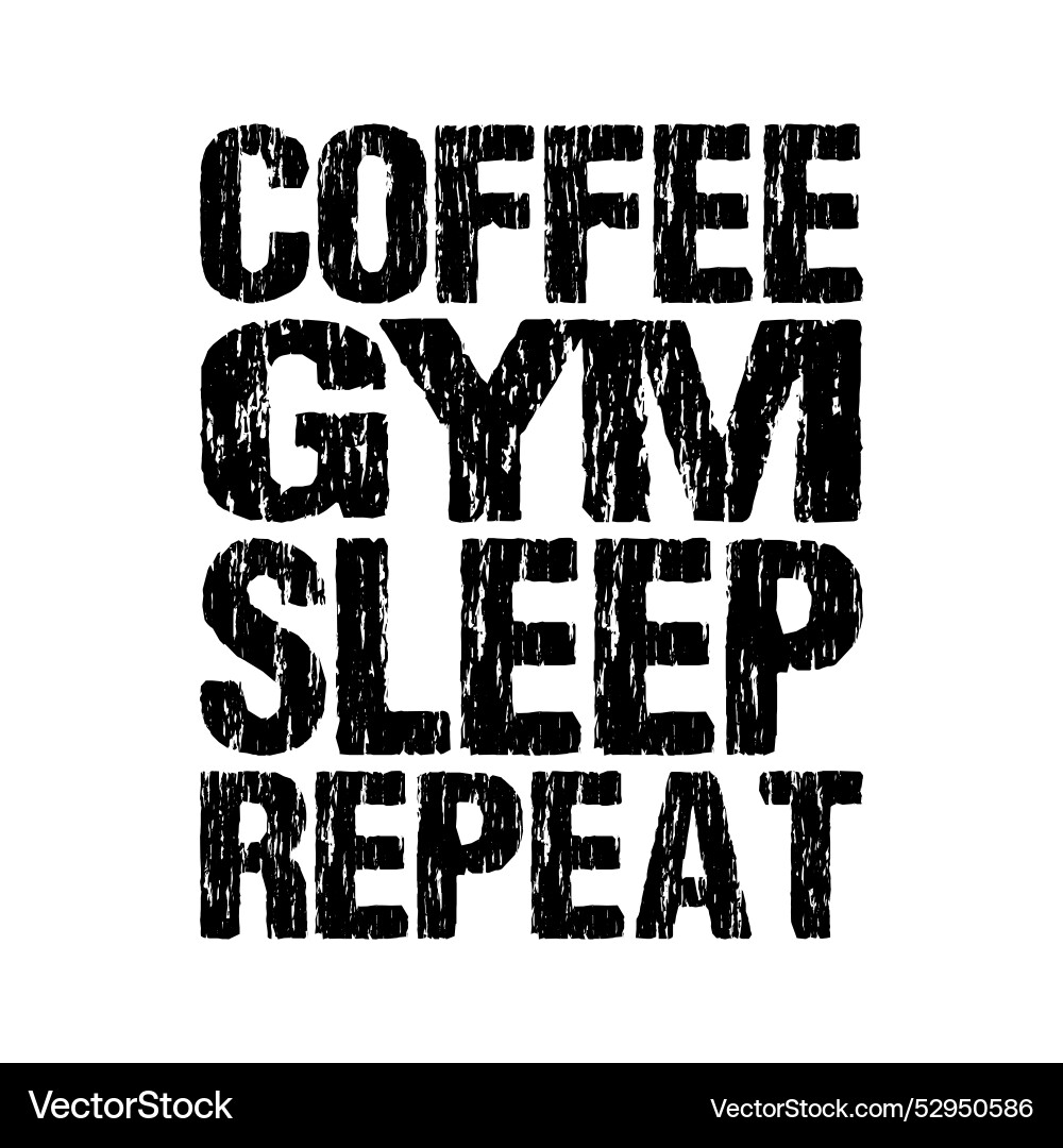 Coffee gym sleep repeat Royalty Free Vector Image