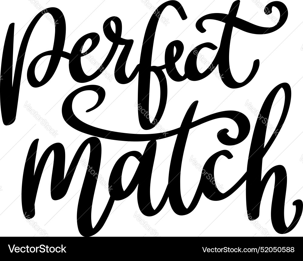 Perfect match lettering phrase isolated on white Vector Image