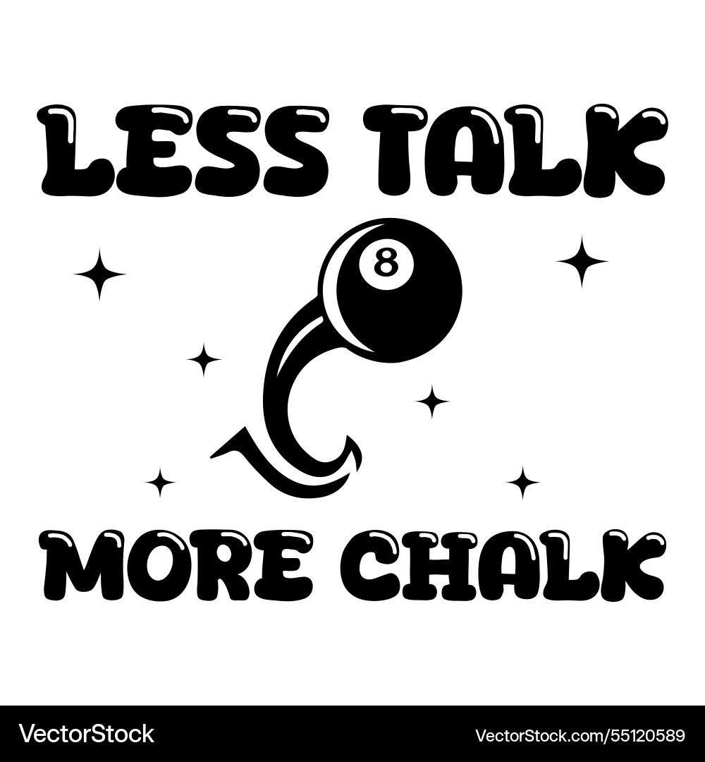 Less talk more chalk pool cue t-shirt design Vector Image