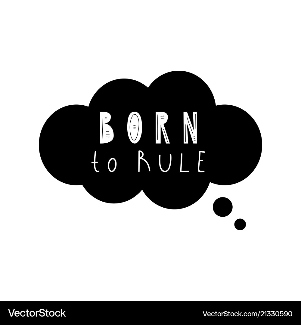 Lettering quote born to rule Royalty Free Vector Image