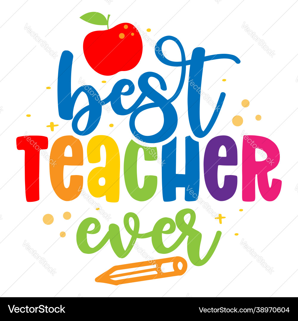 Best teacher ever - black typography design Vector Image